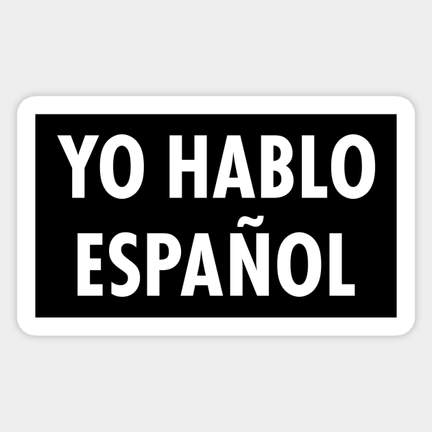 Yo Hablo Espanol - I Speak Spanish - Yo Hable Espanol - Sticker | TeePublic Yo Hablo Espanol - I Speak Spanish - Yo Hable Espanol - Sticker | TeePublic